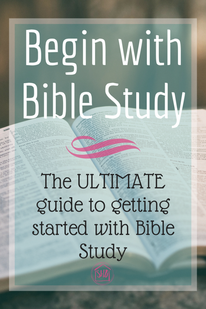 Begin with Bible Study – Your Ultimate Guide to Getting Started ...